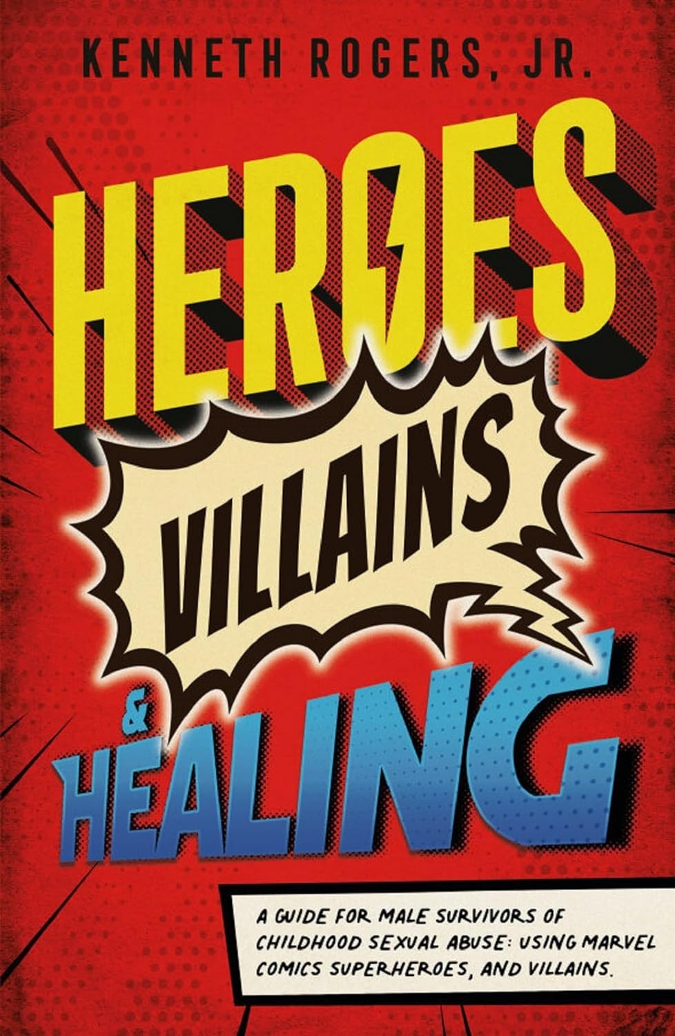 Heroes, Villains & Healing: A Guide for Male Survivors of Childhood ...